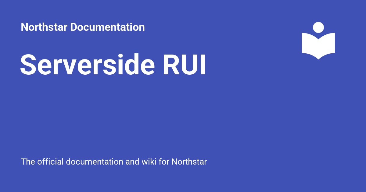 Serverside RUI - Northstar Documentation