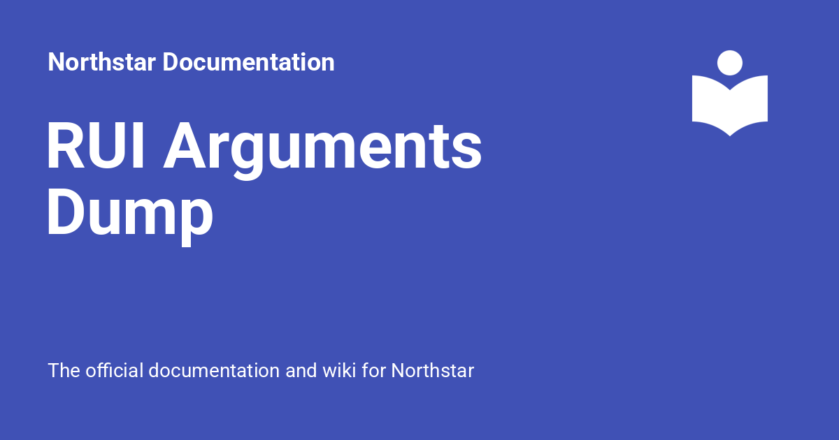 RUI Arguments Dump - Northstar Documentation