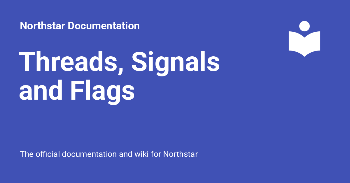 Threads, Signals and Flags - Northstar Documentation