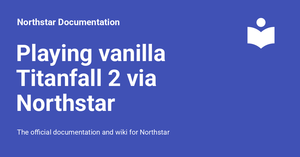 Playing vanilla Titanfall 2 via Northstar - Northstar Documentation